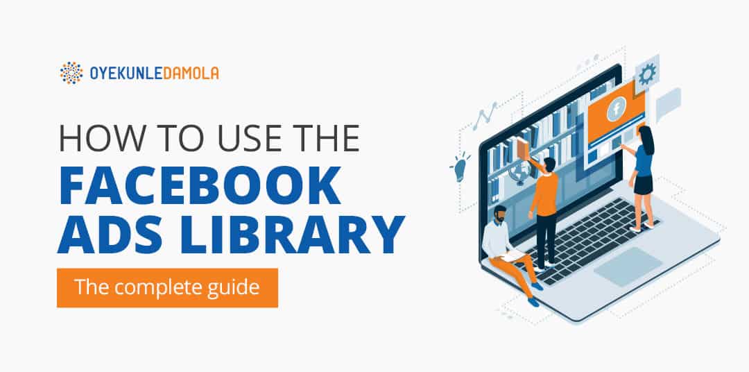How to use the Facebook Ads Library | Comprehensive Guide
